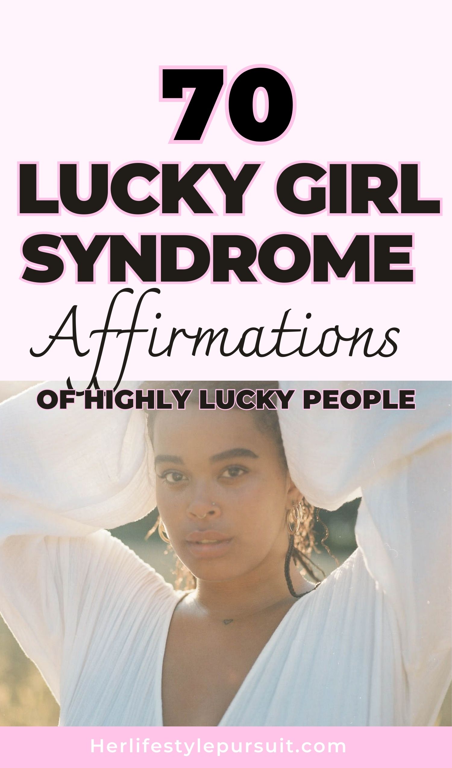 What is Lucky Girl Syndrome: 70 Lucky Girl Syndrome Affirmations