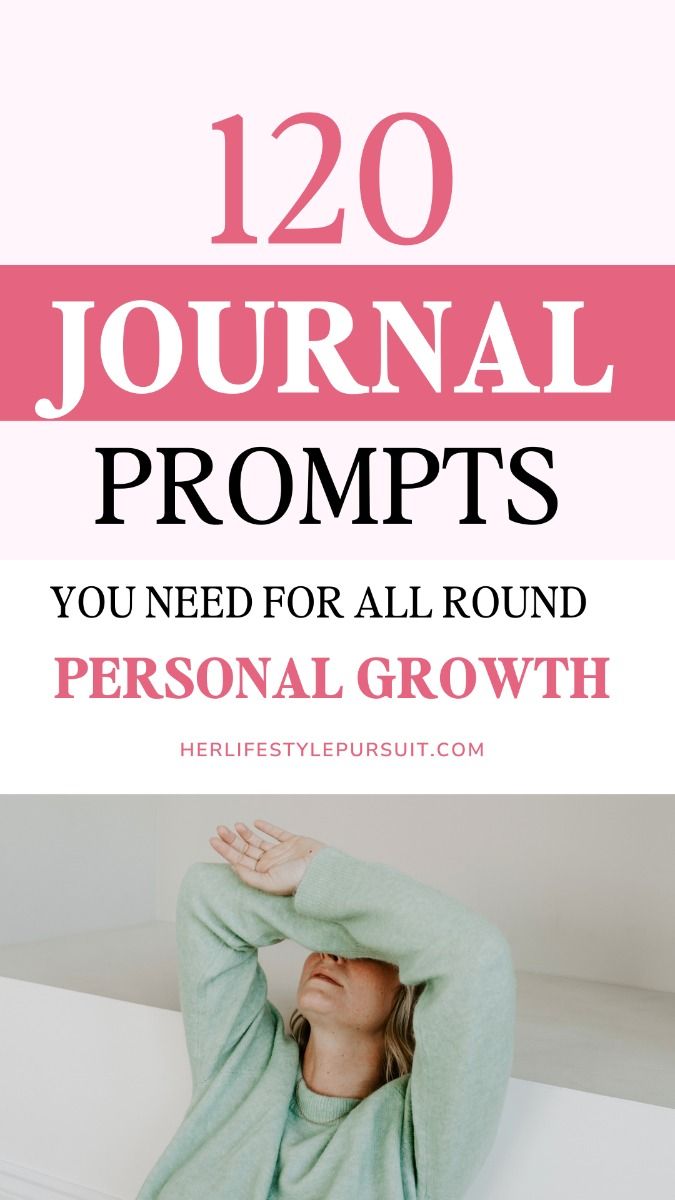 120 Personal Growth Journal Prompts that will Change your life